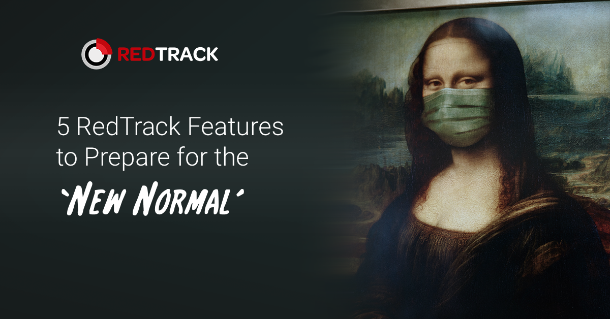 5 RedTrack Features to Prepare for the 'New Normal' - RedTrack.io